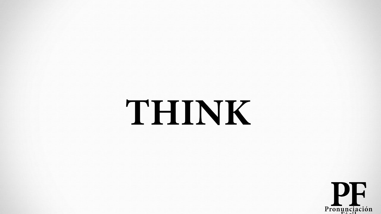 Cómo Pronunciar THINK en Inglés - YouTube