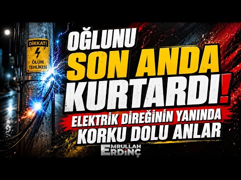 Oğlunu Son Anda Kurtardı! Elektrik Direğinin Yanında Korku Dolu Anlar