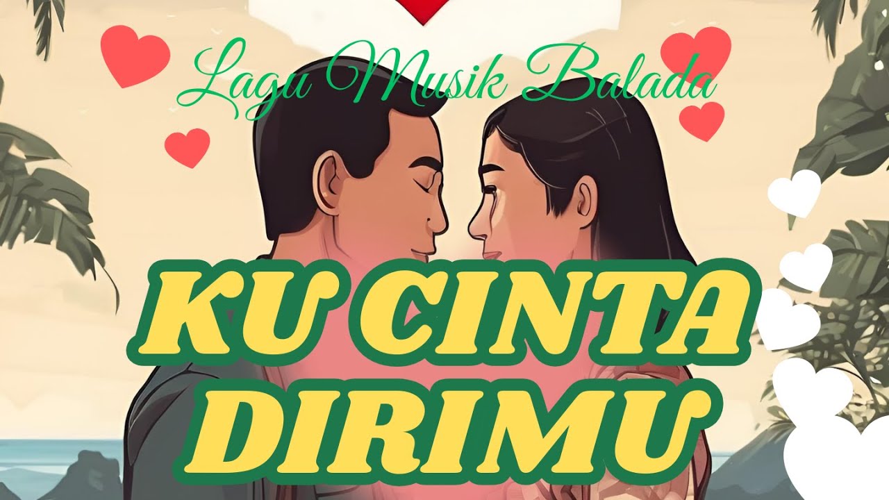 KU CINTA DIRIMU, LAGU MUSIK BALADA, @musicsainschanel - YouTube