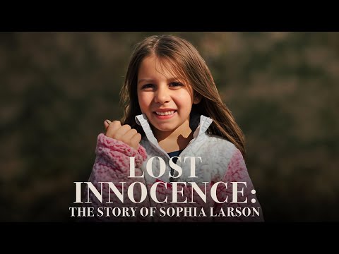 🎬 Lost Innocence: The Story of Sophia Larson | Official Documentary