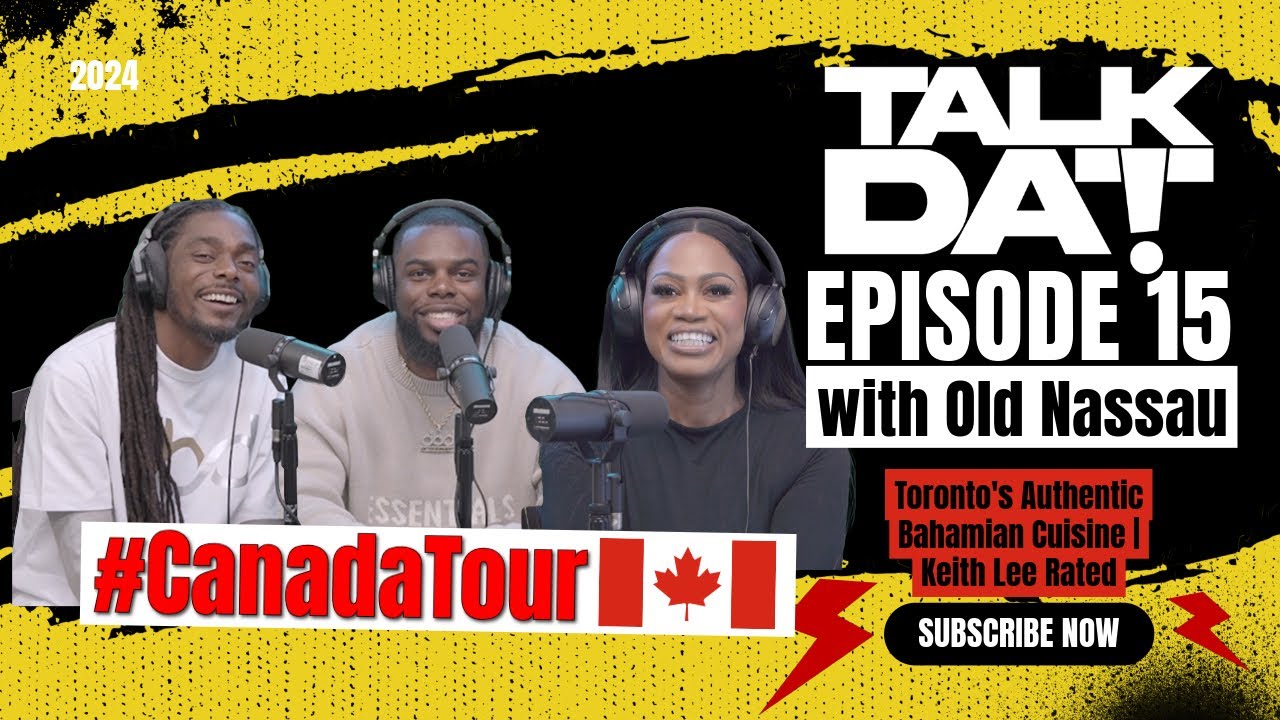 Talk Dat Episode 15 | with Old Nassau | Toronto's Authentic Bahamian ...