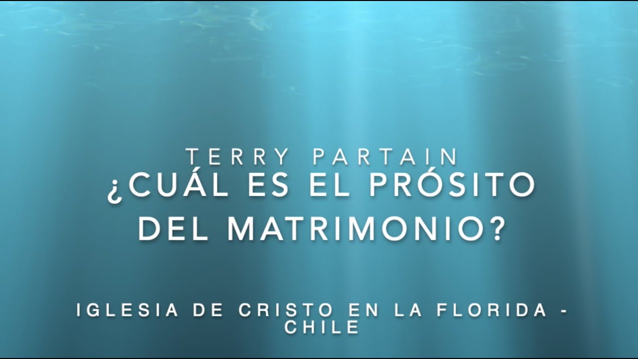 ¿Cuál es el propósito del Matrimonio? por Terry Partain - YouTube