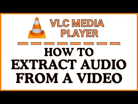 How To Extract The Audio From A Video In The VLC Media Player