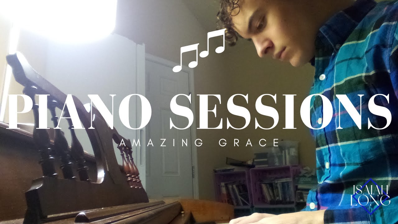 Isaiah Long's Piano Sessions | Amazing Grace - YouTube