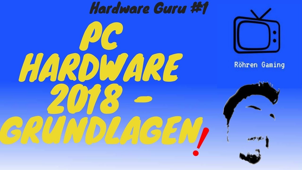 Hardware Guru #1 Einleitung und Grundlagen - PC Hardware 2018 - YouTube