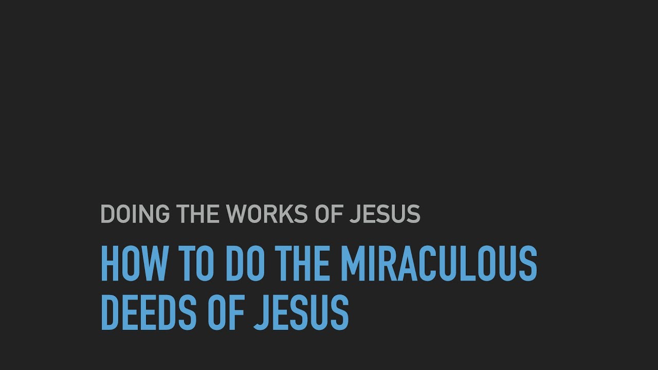 How To Do The Miraculous Deeds of Jesus - YouTube