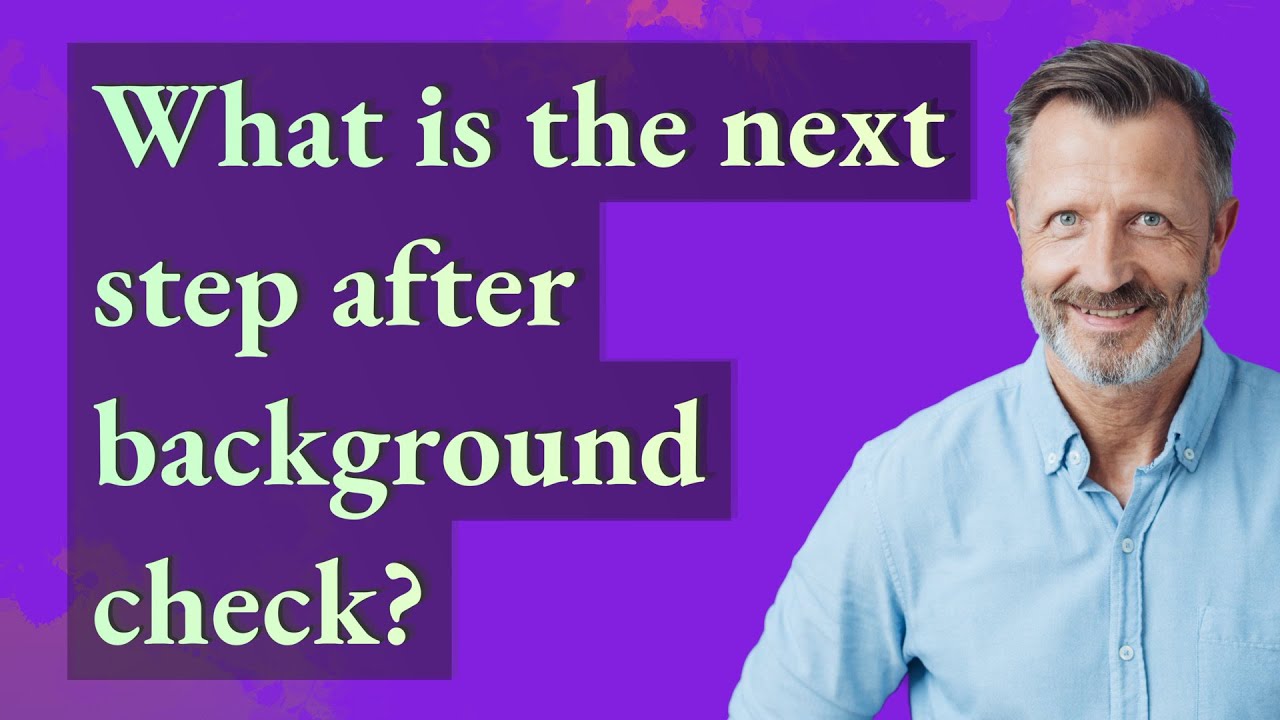 What Is The Next Step After Background Check YouTube what-is-the-next-step-after-background-check-youtube