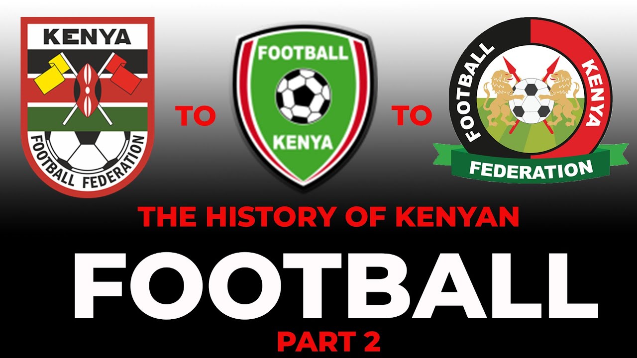 THE HISTORY OF KENYAN FOOTBALL | PART 2- 2000-PRESENT - YouTube