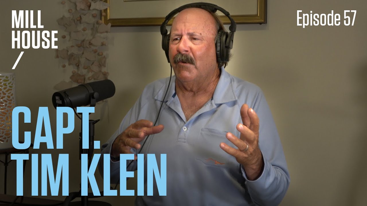 Capt. Tim Klein | Mill House Podcast - Episode 57 - YouTube