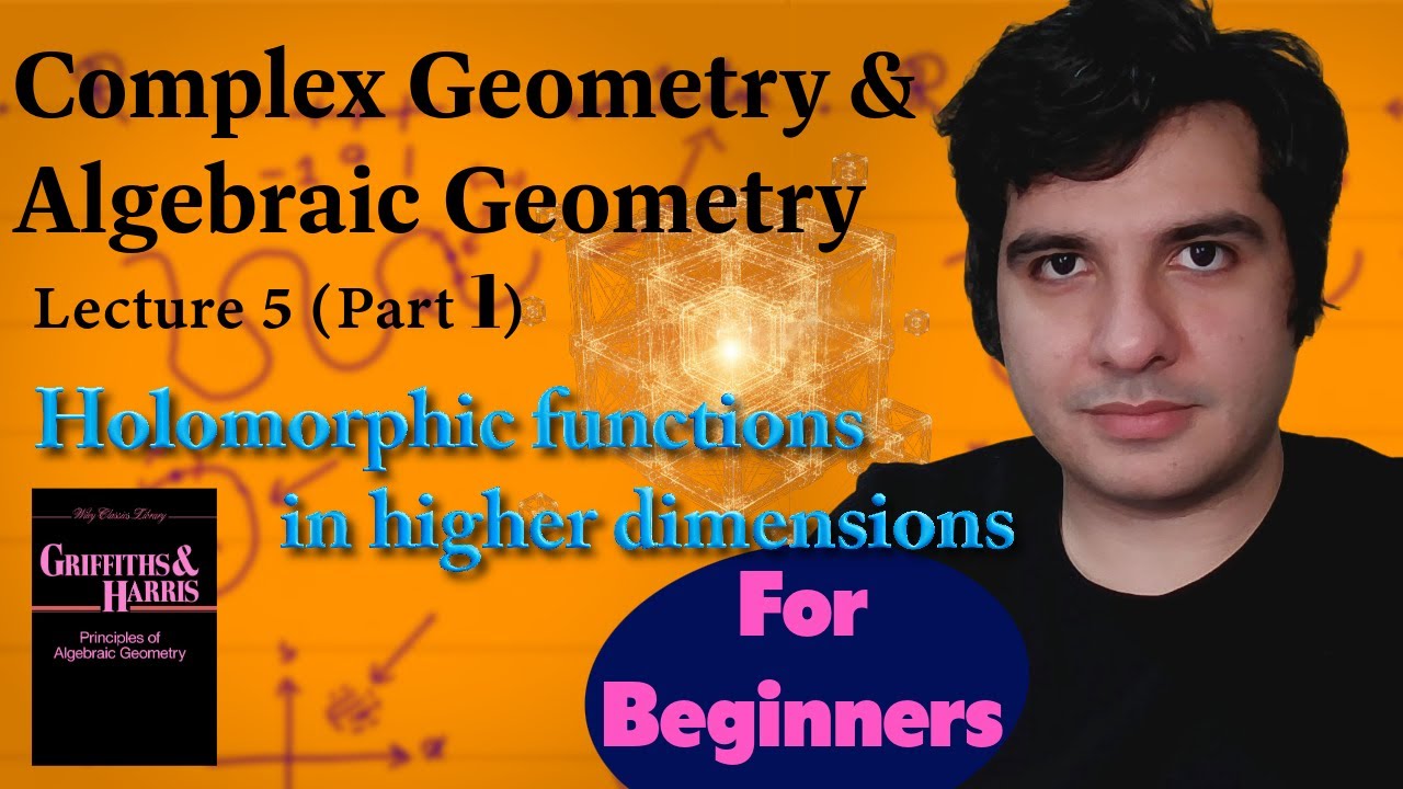 Complex & Algebraic Geometry for Beginners, Lecture 5 (Part 1), Higher ...