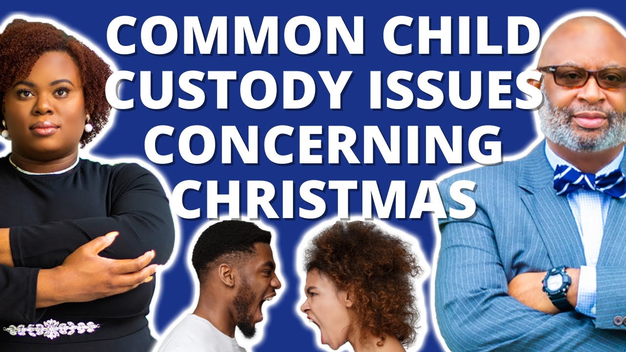 COMMON CHILD CUSTODY ISSUES CONCERNING CHRISTMAS YouTube common-child-custody-issues-concerning-christmas-youtube