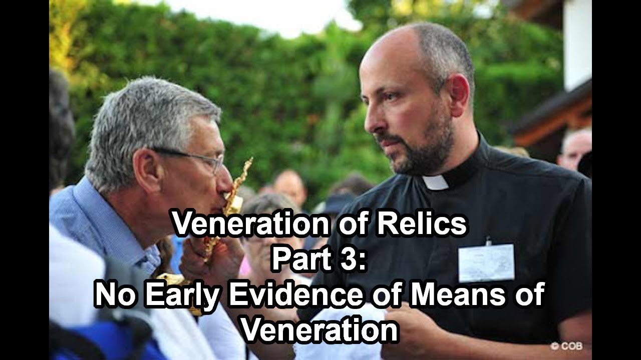 Veneration of Relics, Part 3: Evidence for the Means of Veneration Is ...