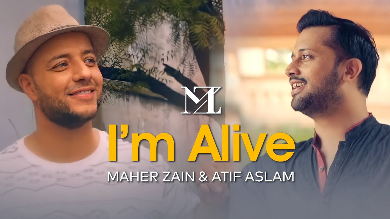 Maher Zain & Atif Aslam - I'm Alive | Music Video & On-Screen Lyrics ...
