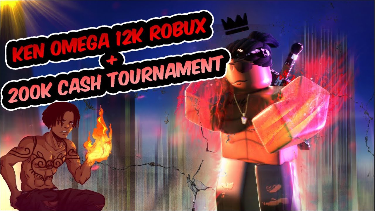 12K ROBUX + 200k CASH TOURNAMENT - KEN OMEGA ROBLOX - YouTube