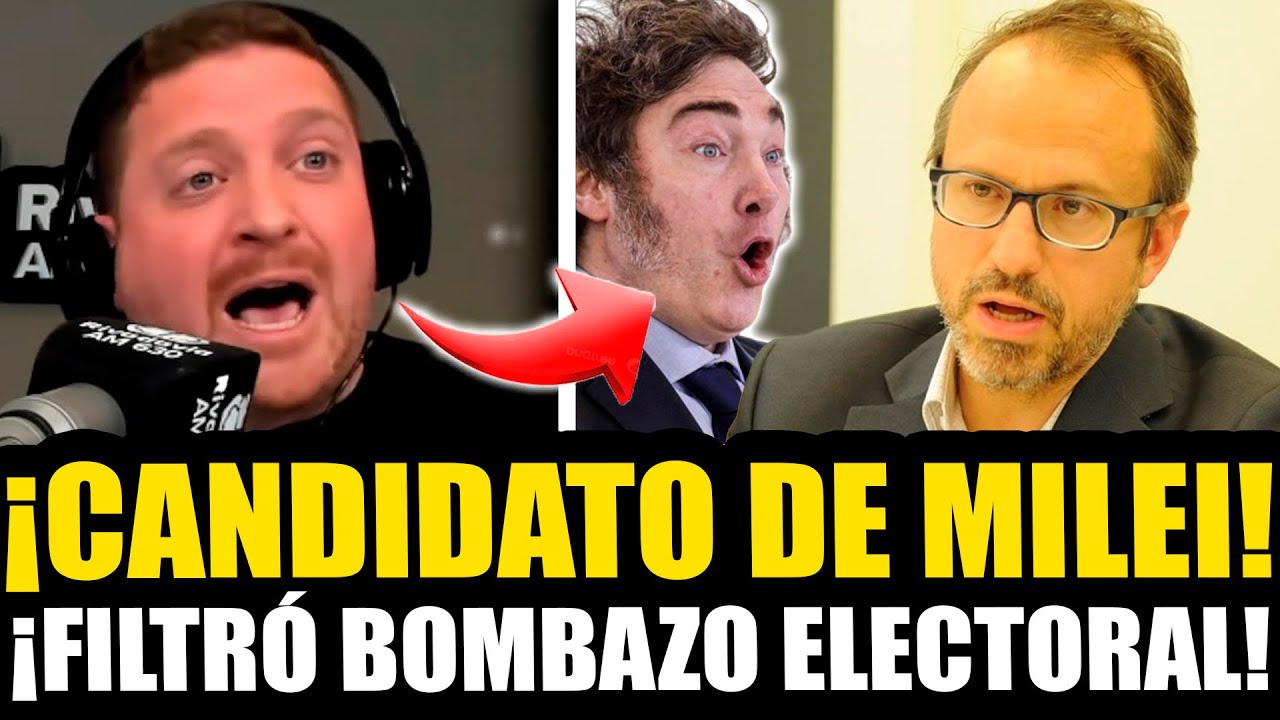 ¡NUEVO CANDIDATO DE MILEI FILTRÓ BOMBAZO ELECTORAL! - YouTube