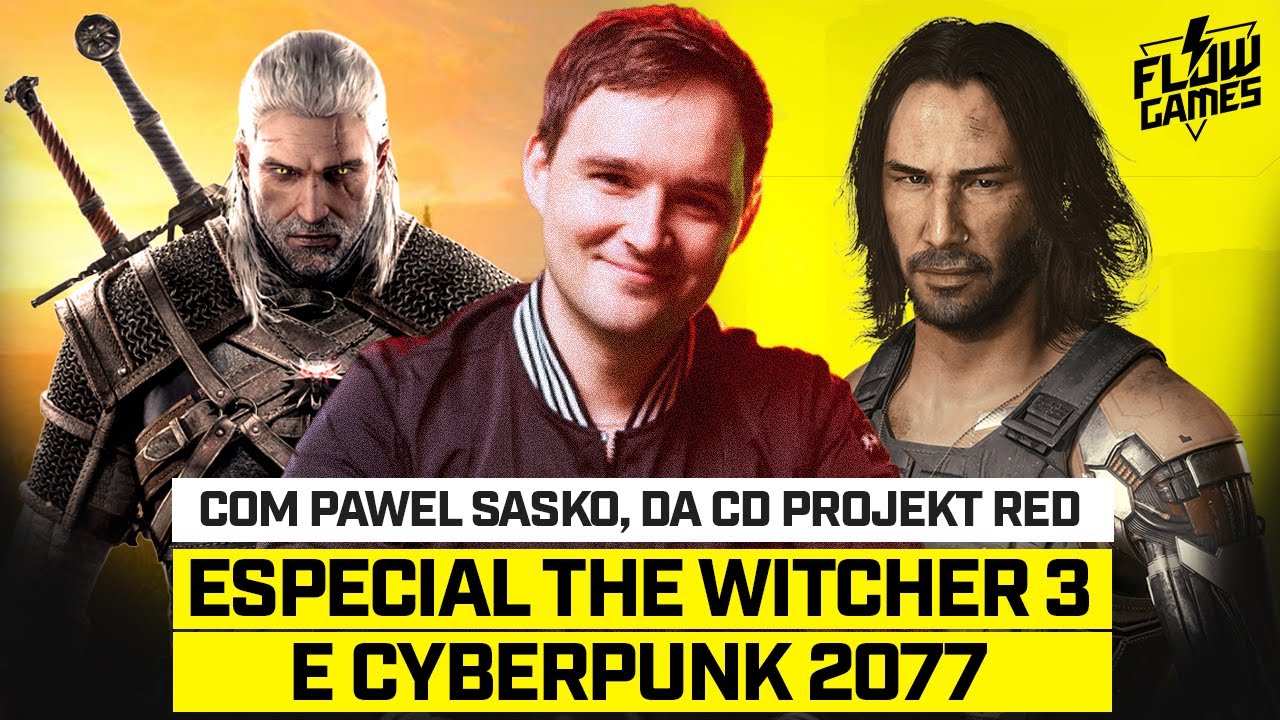 ESPECIAL THE WITCHER 3 e CYBERPUNK 2077 com PAWEL SASKO, DA CD PROJEKT RED - #113 #flowgames ...
