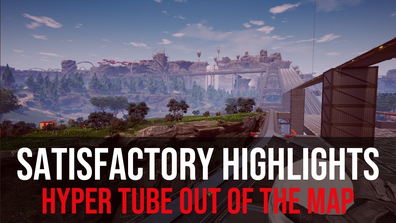 Satisfactory Funny Moments #1 | Hyper tube out of the map! - YouTube