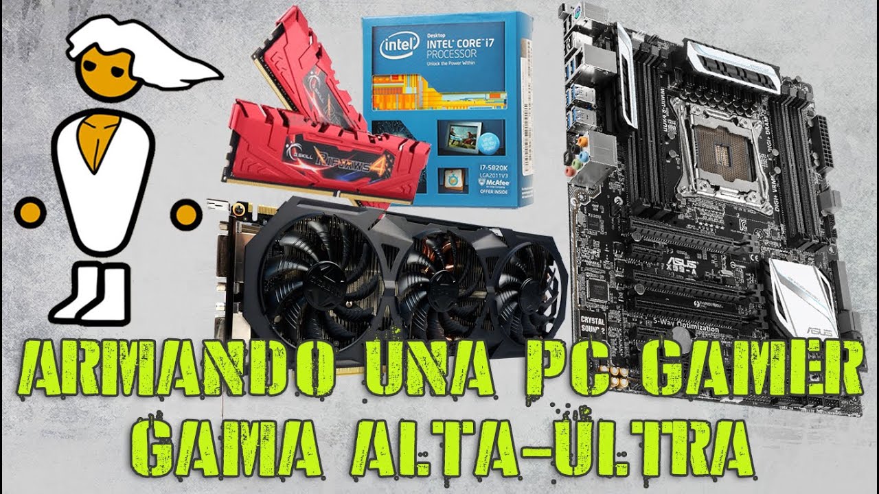 Armando y Probando una PC Gamer Gama Alta / Ultra (i7 5820K / GTX 980 ...
