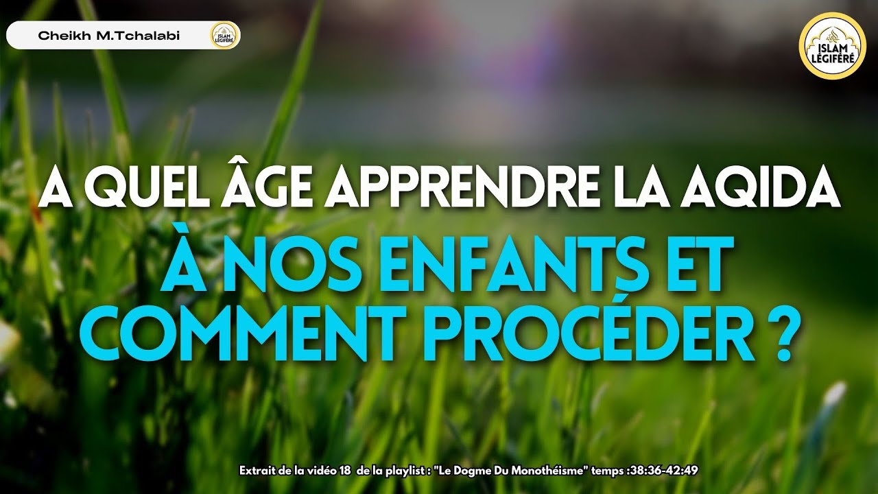 A quel âge apprendre la aqida à nos enfants et comment procéder ...
