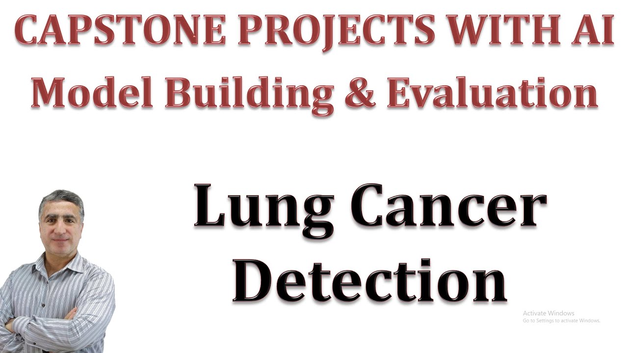 Capstone Senior Graduation Project with AI: Model Building & Evaluation Lung Cancer Detection ...