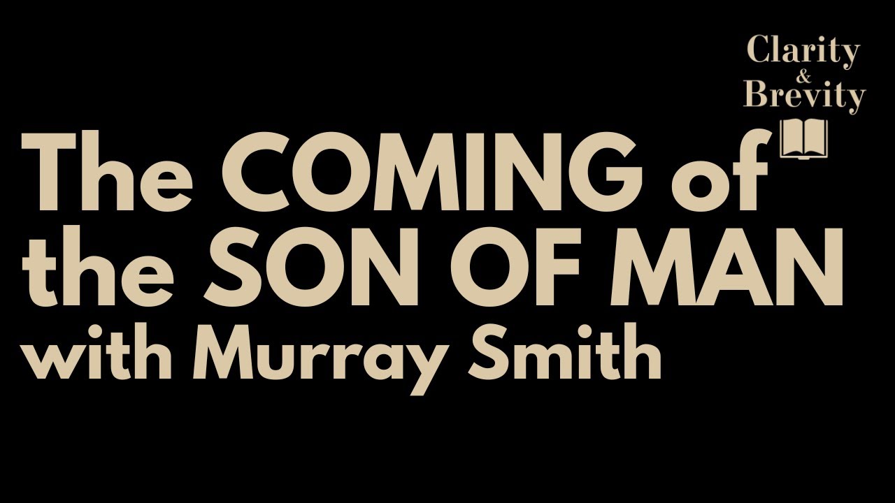 The Coming of the Son of Man, with Murray Smith - YouTube