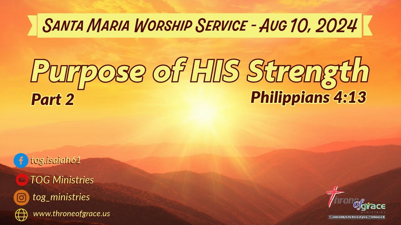 Santa Maria || August10, 2024 || Purpose of HIS Strength - Part 2 ...