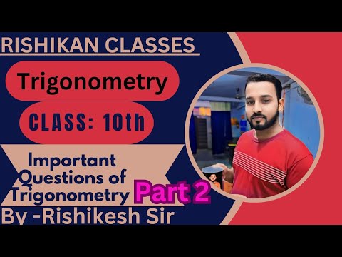 TRIGONOMETRY PART 2 || CBSE CLASS 10TH || RISHIKESH SIR || RISHIKAN CLASSES || SOLUTION || - YouTube