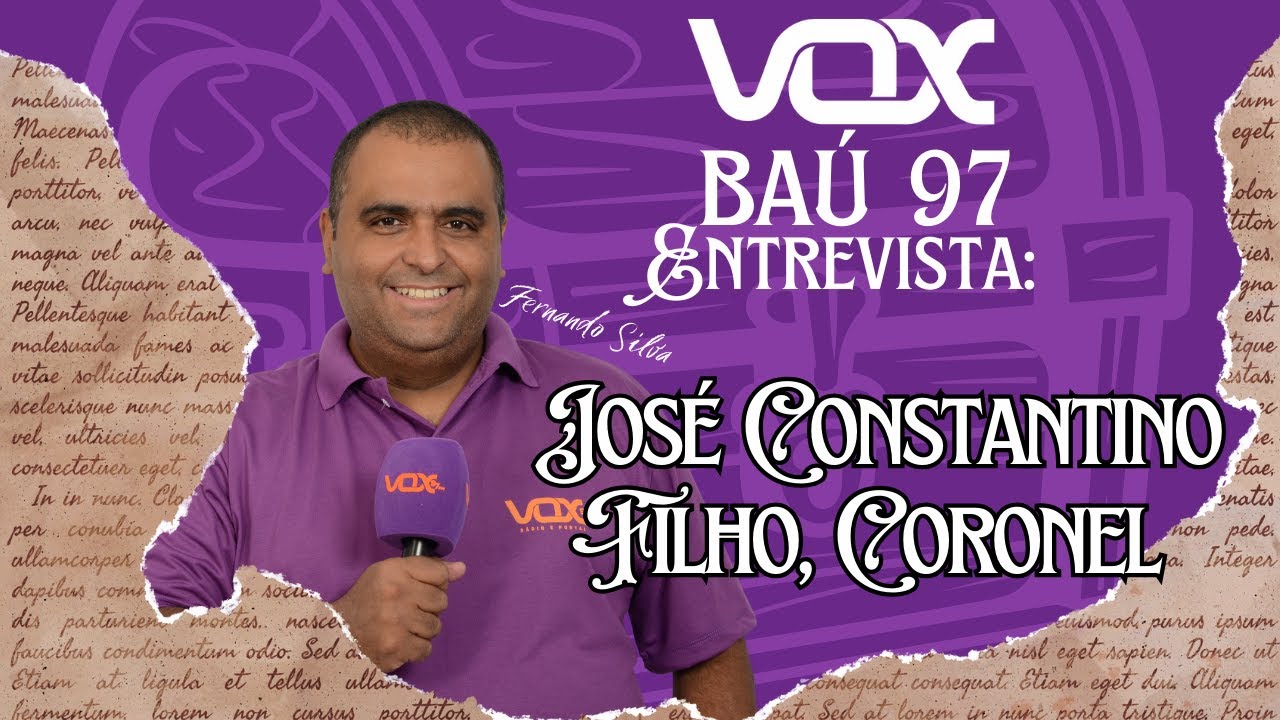 BAÚ 97 - JOSÉ CONSTANTINO FILHO, O CORONEL, E OSMAR JOÃO TEIXEIRA, O ...