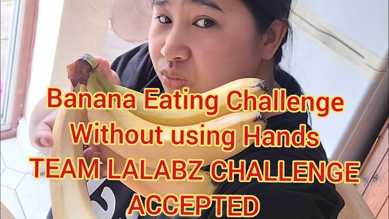 #Banana Eating without using Hands Challenge Accepted TEAM LALABZ # ...