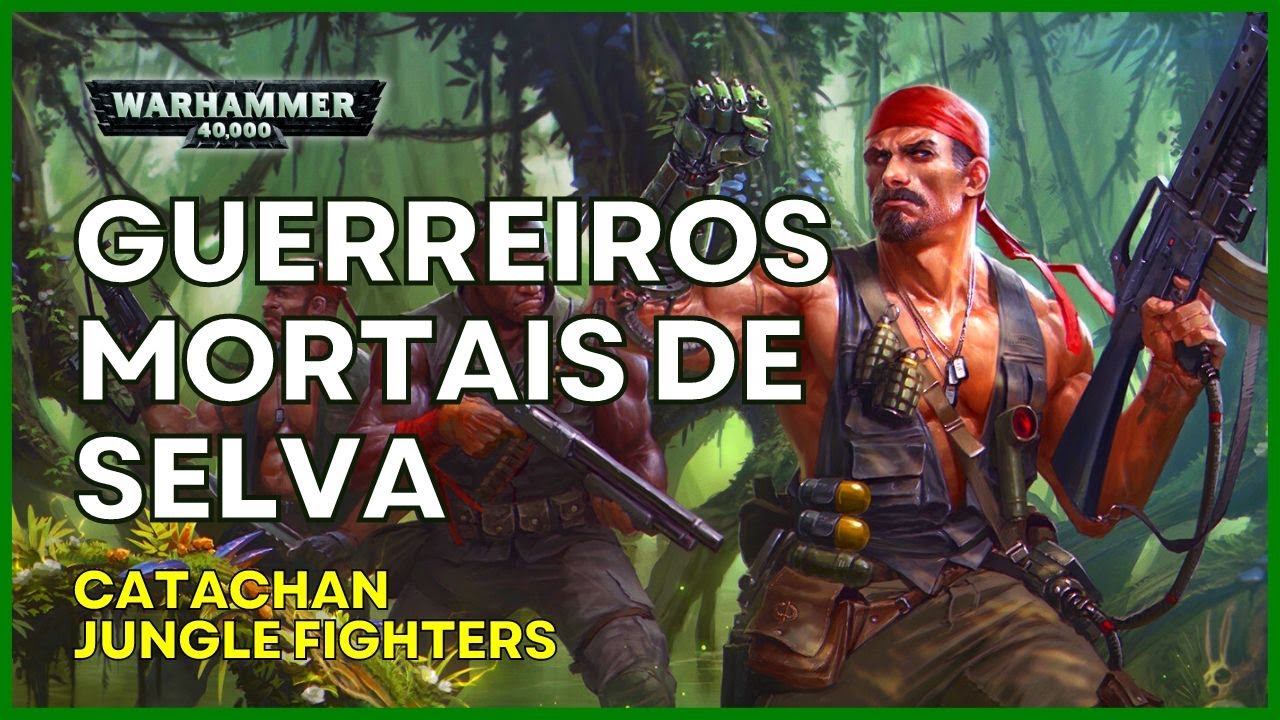 CATACHAN JUNGLE FIGHTERS. Os guerreiros mais durões do Imperium ...
