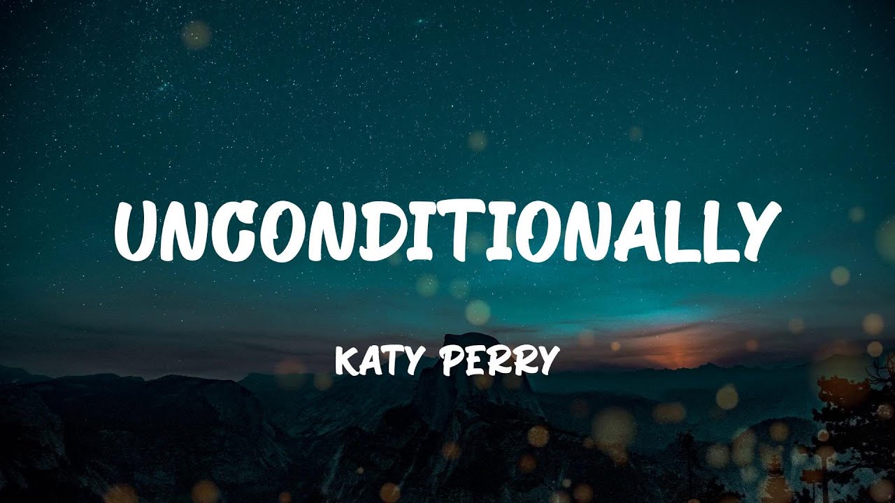 Katy Perry - Unconditionally (Lyrics) - YouTube
