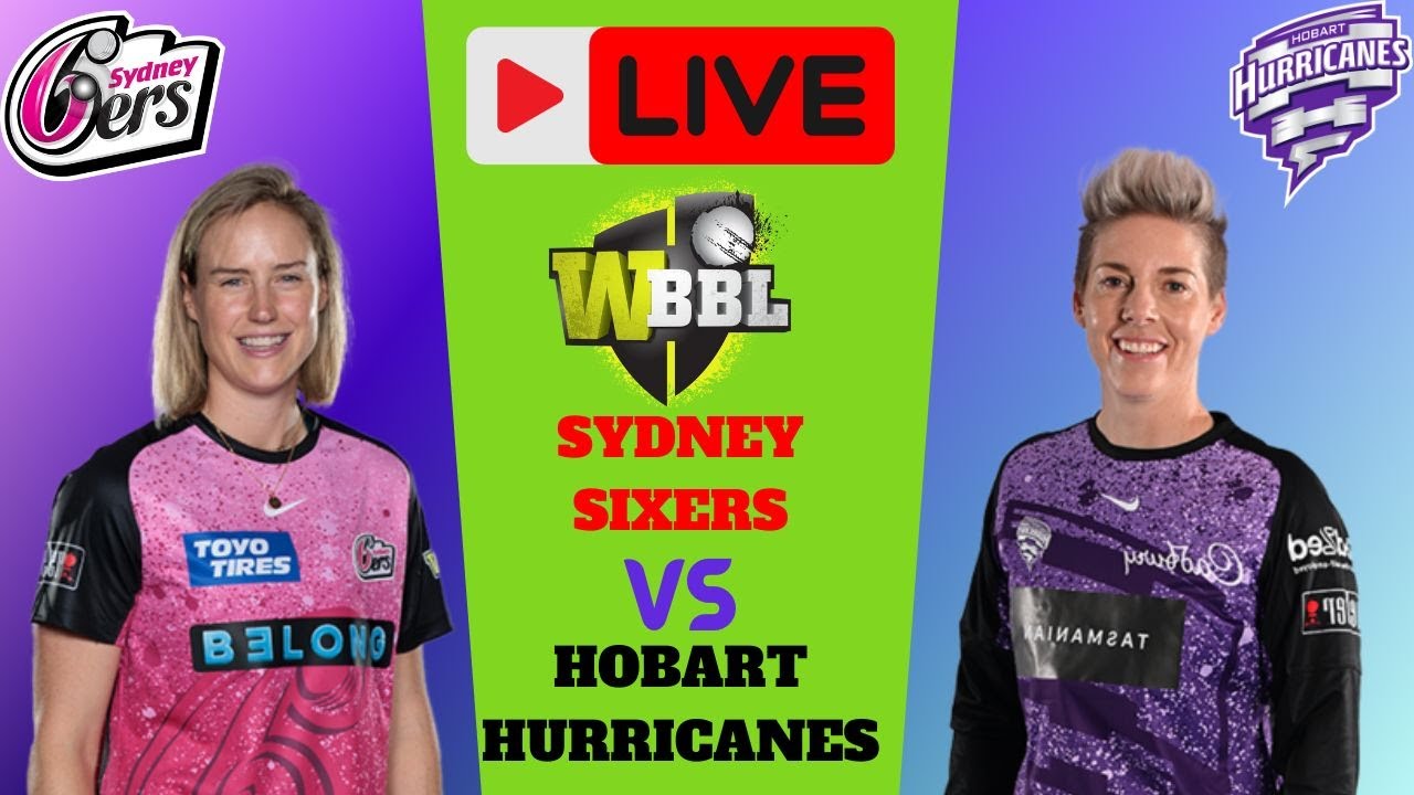 WBBL Live | Sydney Sixers Women vs Hobart Hurricanes Women Live | SYSW ...