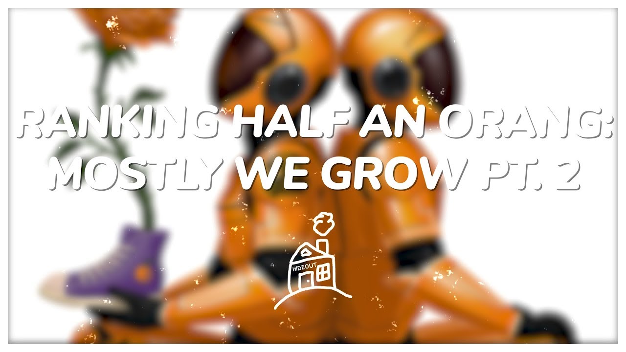 Hideout Ranks Half an Orange's Mostly We Grow Pt. 2 EP - YouTube