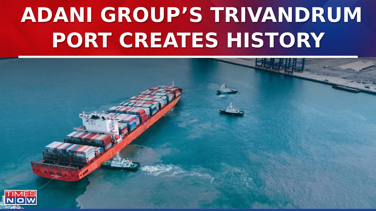 A New Chapter In India's Maritime History | Adani Group’s Trivandrum ...