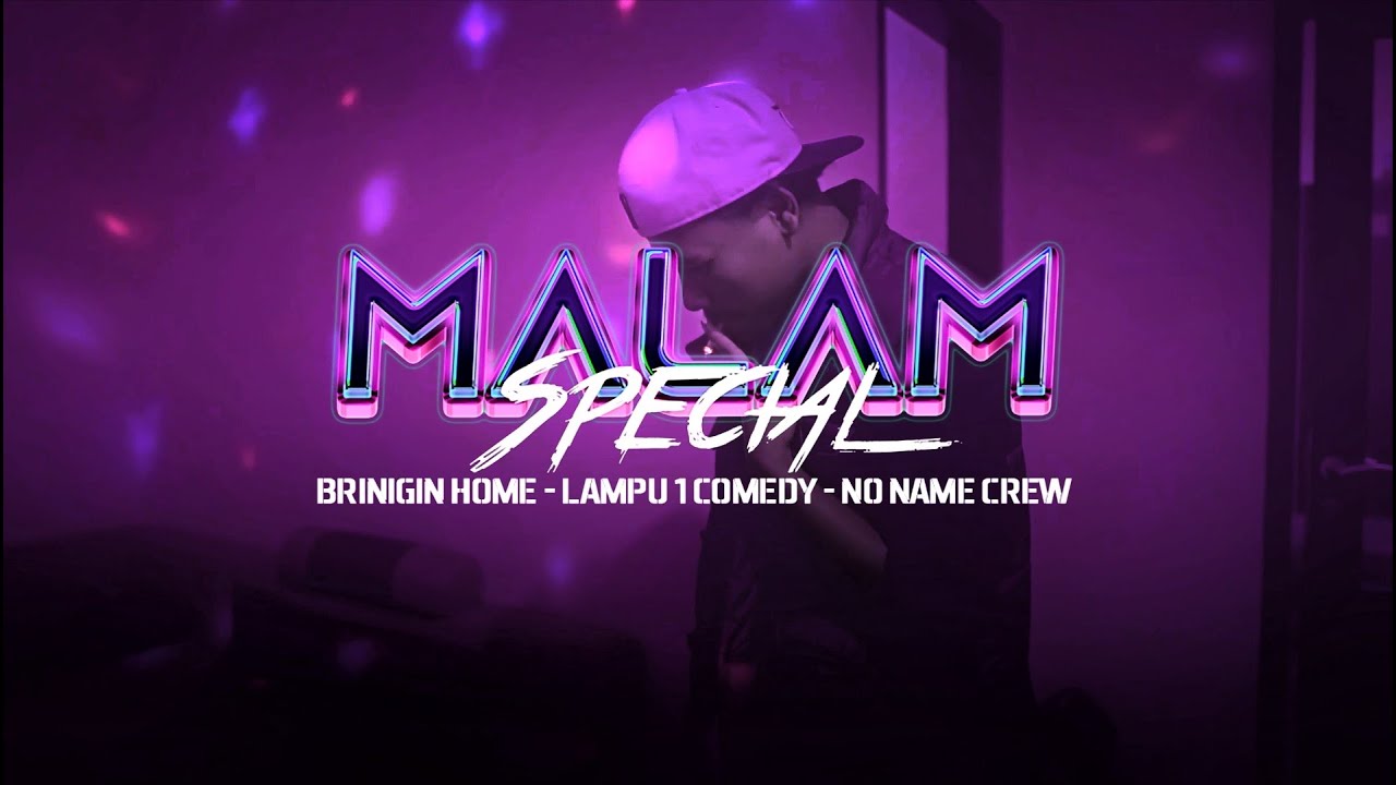 BRINGIN HOME, Lampu 1 Comedy, No Name Crew - Malam Special (Official ...