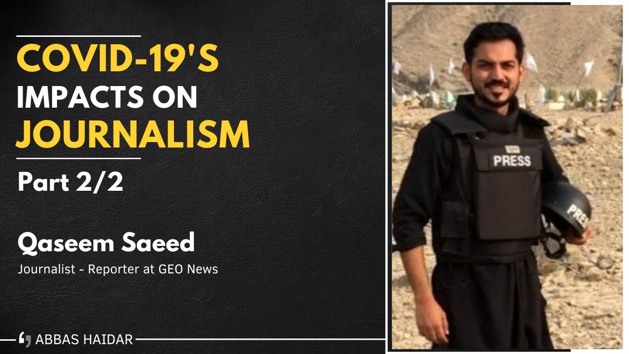2/2: COVID-19's impact on Journalism - Qaseem Saeed | Abbas Haidar ...