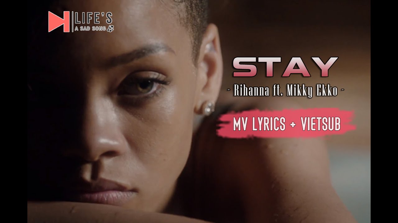 Stay - Rihanna ft. Mikky Ekko (Lyrics + Vietsub) - YouTube