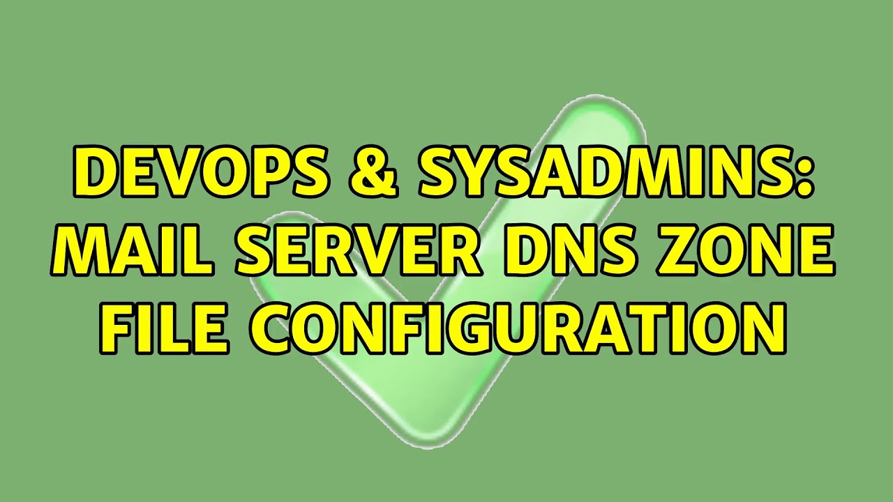 Devops And Sysadmins Mail Server Dns Zone File Configuration Youtube