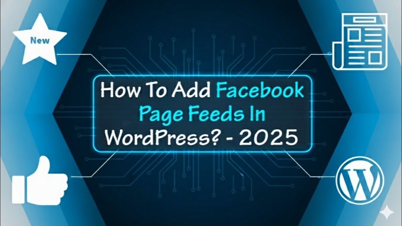 How To add Facebook Page Feeds in WordPress Sidebar, Footer and Posts ...