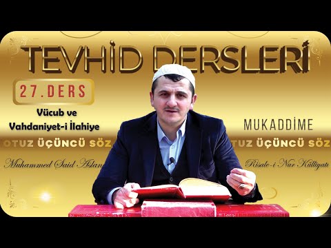 Otuz Üçüncü Söz - Mukaddime - Muhammed Said Aslan - Tevhid Dersleri 27