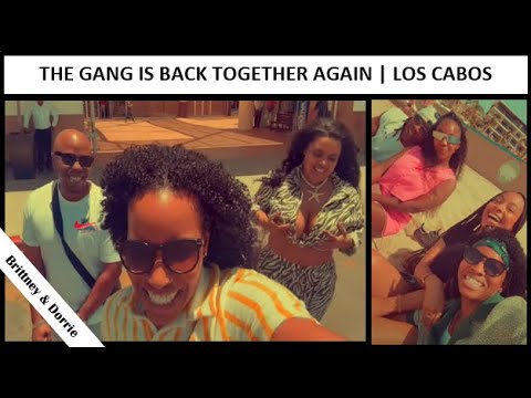 THE GANG BACK TOGETHER AGAIN | LOS CABOS EDITION - YouTube
