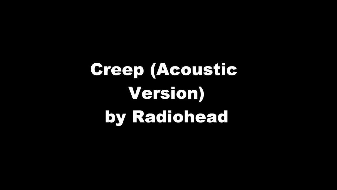 Radiohead Creep (Acoustic Version)- Lyrics - YouTube