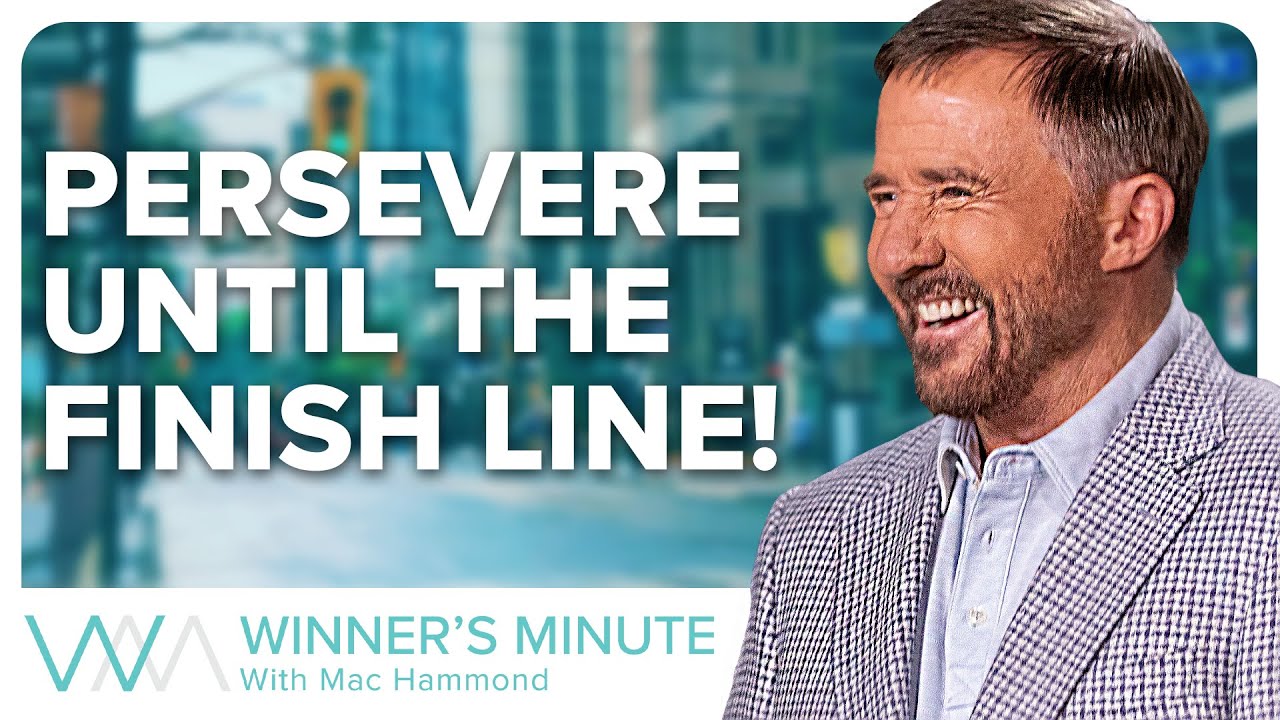 Persevere Until the Finish Line! // The Winner's Minute With Mac ...