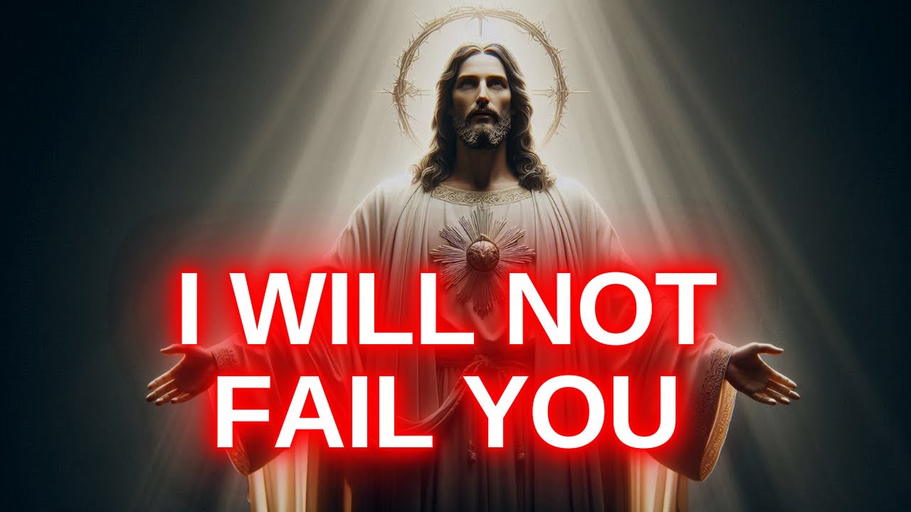 GOD MESSAGE - I will not FAIL YOU ️GOD Message Today | Jesus Message # ...