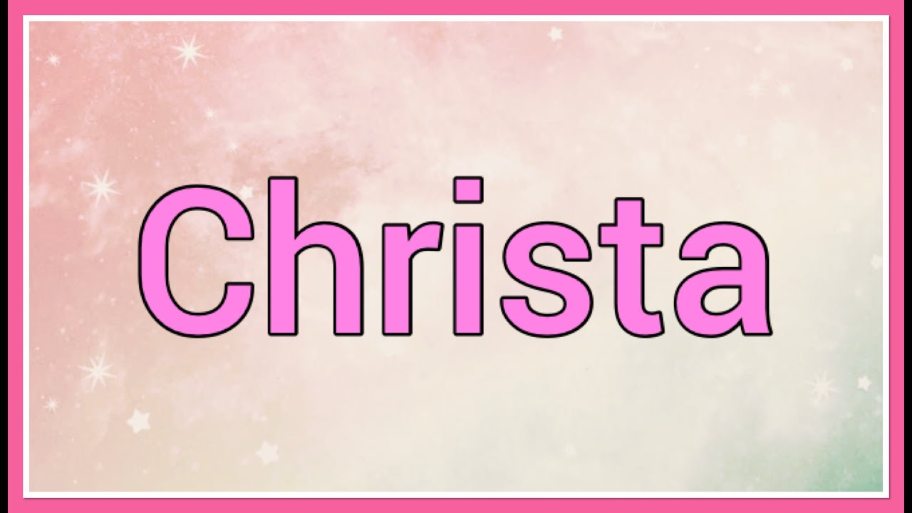 Christa | Name Origin Meaning Variations - YouTube