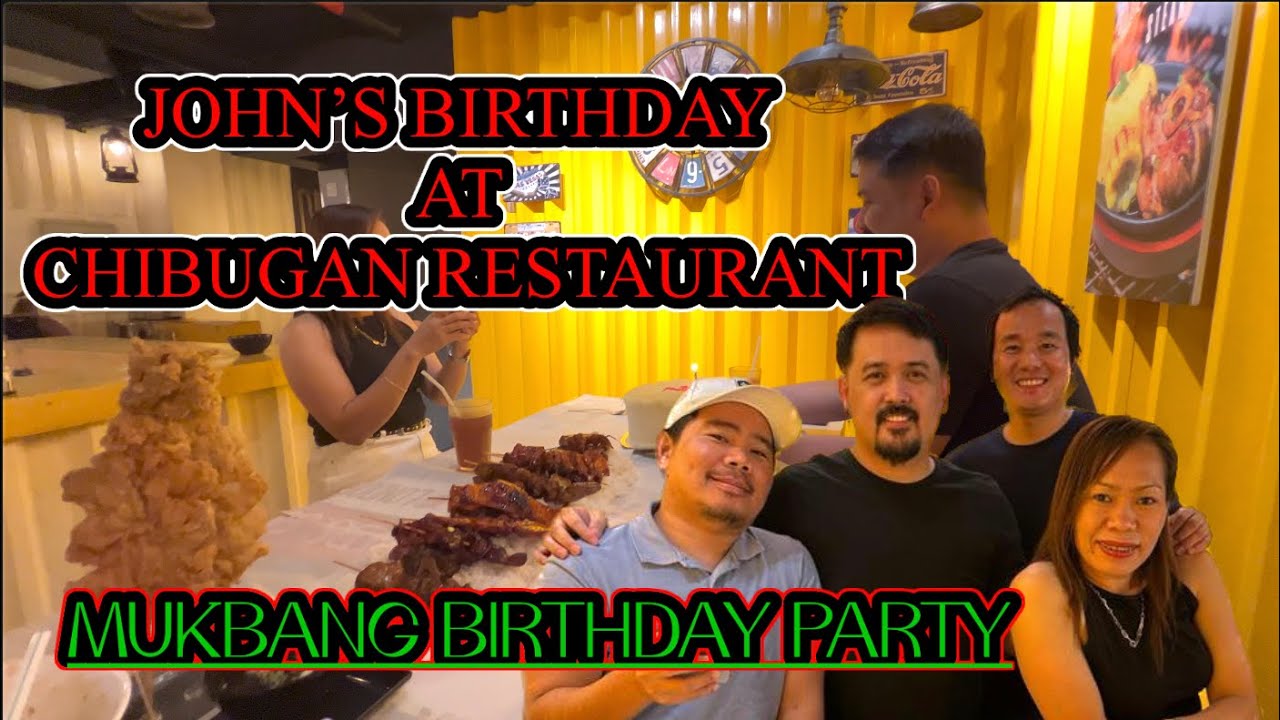 JOHN’S BIRTHDAY AT CHIBUGAN RESTAURANT | MUKBANG BIRTHDAY PARTY ...