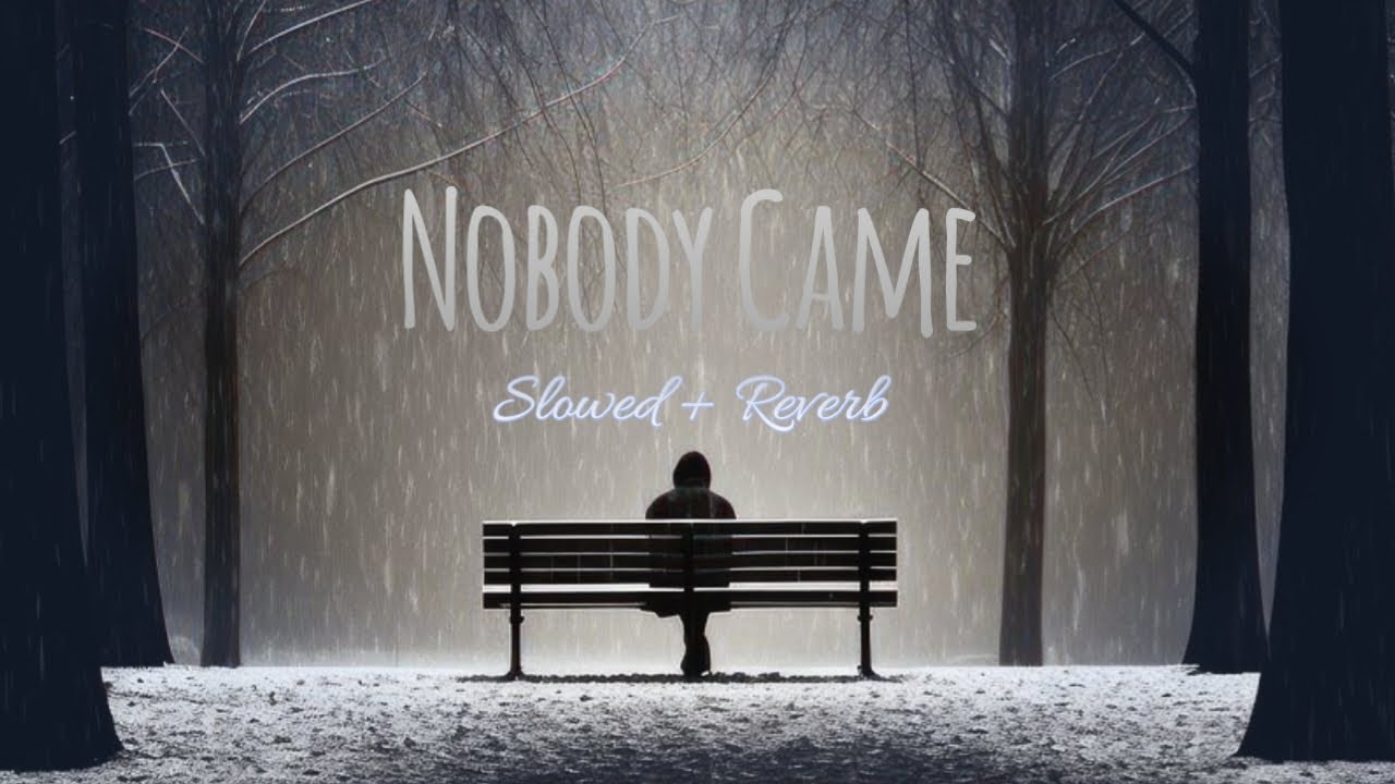 Nobody Came ( Slowed + Reverb ) - Dhanda Nyoliwala | sad vibe - YouTube