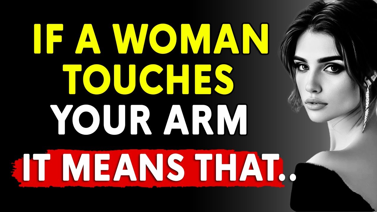 If A Woman Touches Your Arm It Means THIS YouTube
