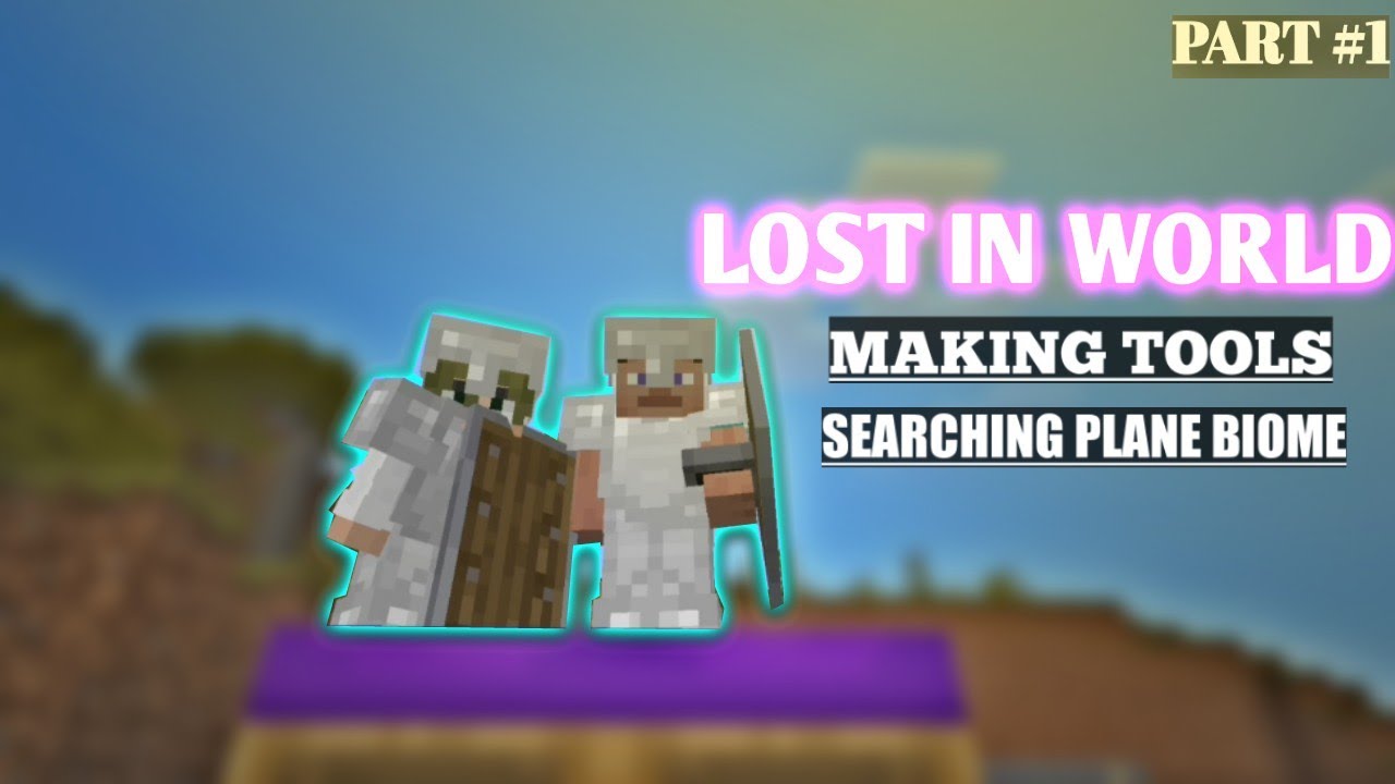 LOST IN WORLD PART 1 Making Tools and searching plane biome funny ...