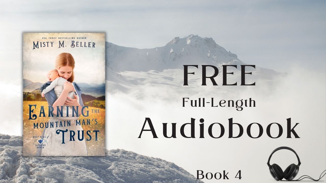 Earning the Mountain Man's Trust by Misty M. Beller—full audiobook, read by the Author - YouTube